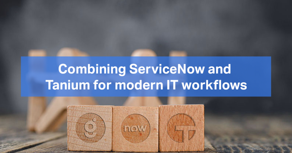 Combining ServiceNow and Tanium for modern IT workflows - SnowMirror