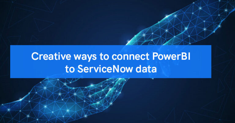 Creative ways to connect PowerBI to ServiceNow data - SnowMirror